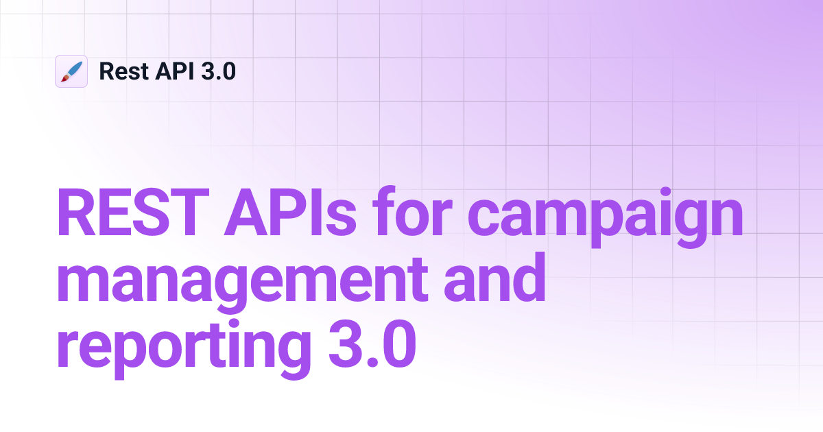 REST APIs for campaign management and reporting 3.0 | Rest API 3.0